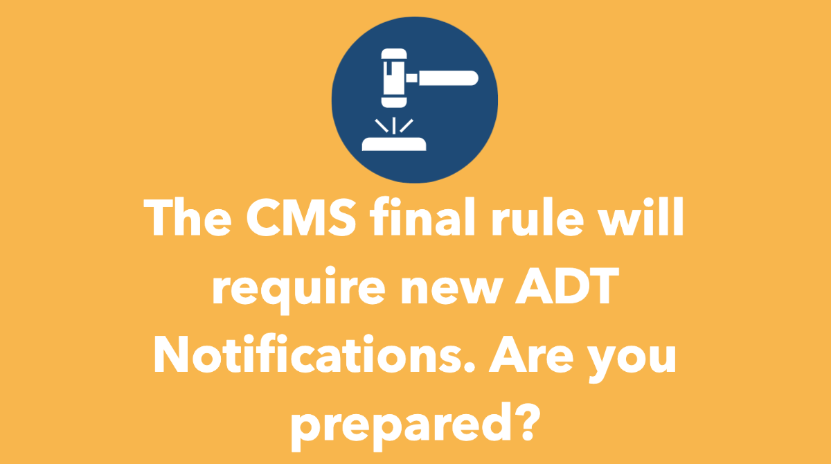 The CMS Final Rule Will Require New ADT Notifications Are You Prepared