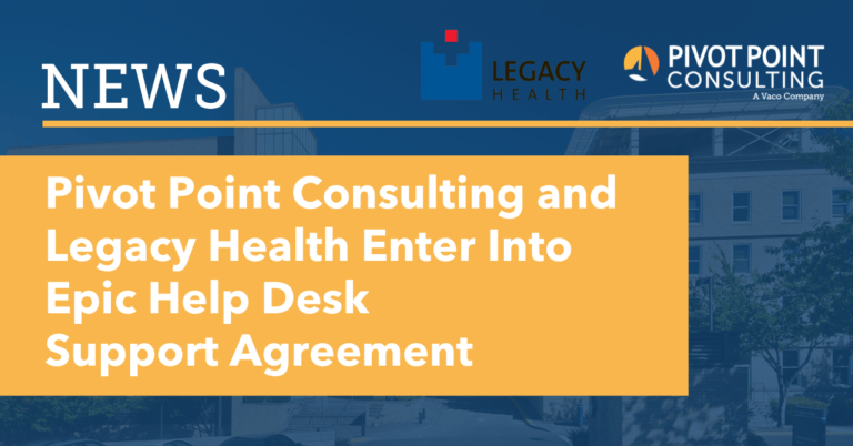Epic Help Desk Agreement with Legacy Health - Pivot Point Consulting