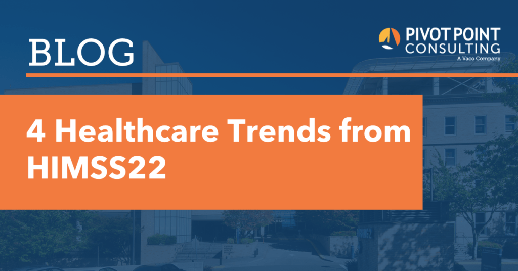 4 Healthcare Trends from HIMSS22 - Pivot Point Consulting