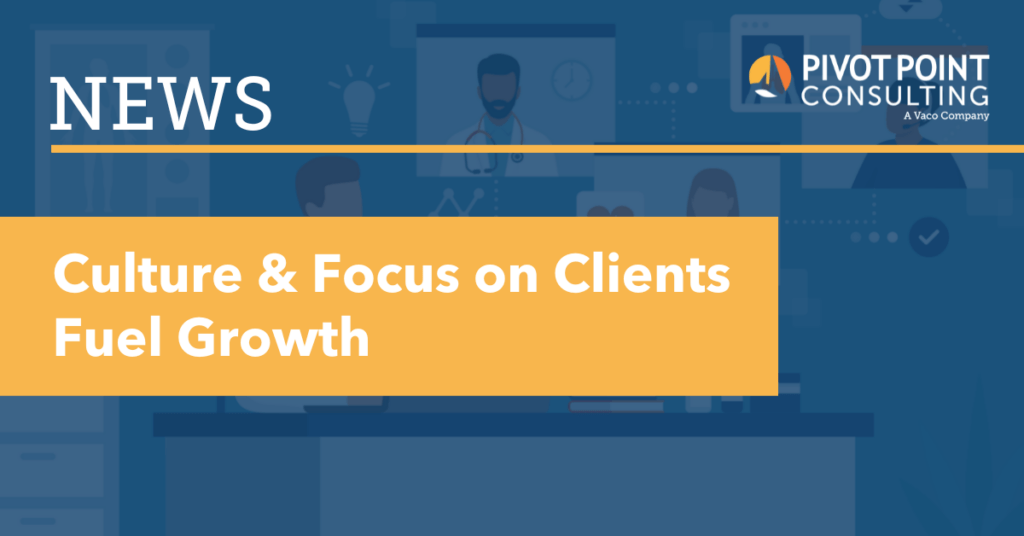 Culture & Focus on Clients Fuel Growth - Pivot Point Consulting