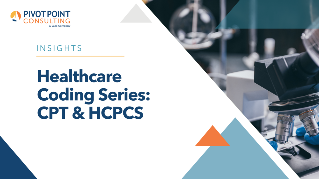 Healthcare Coding Series: CPT & HCPCS - Pivot Point Consulting